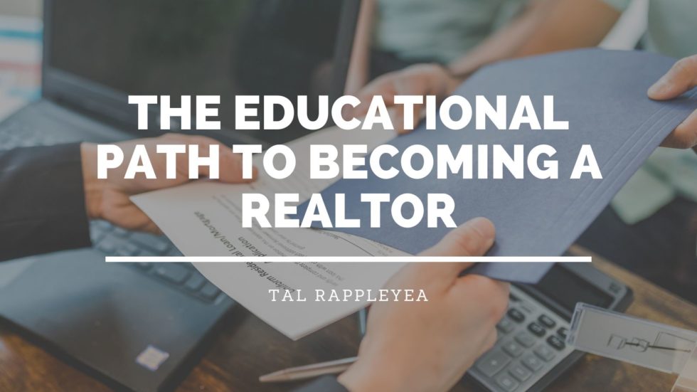 The Educational Path to Becoming a Realtor | Tal Rappleyea - Real ...